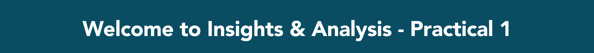 Insights & Analysis - Practical 1 - Overview of the insights